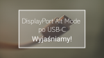 DisplayPort Alt Mode po USB-C -video dzięki DP Alt Mode - Poradnik